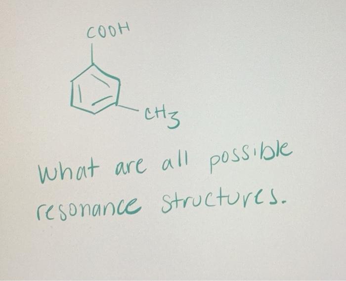 Solved COOH CH3 What are all possible resonance Structures. | Chegg.com