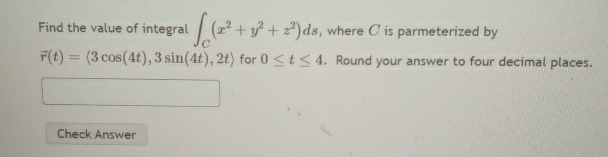Solved Find the value of integral ∫C﻿(x2+y2+z2)ds, ﻿where C | Chegg.com