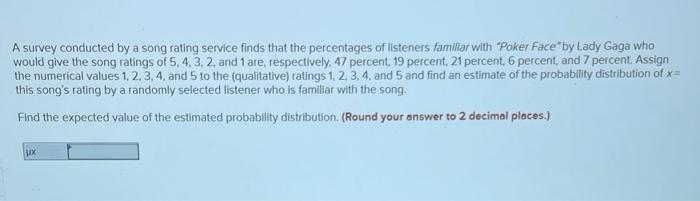 Solved A survey conducted by a song rating service finds | Chegg.com