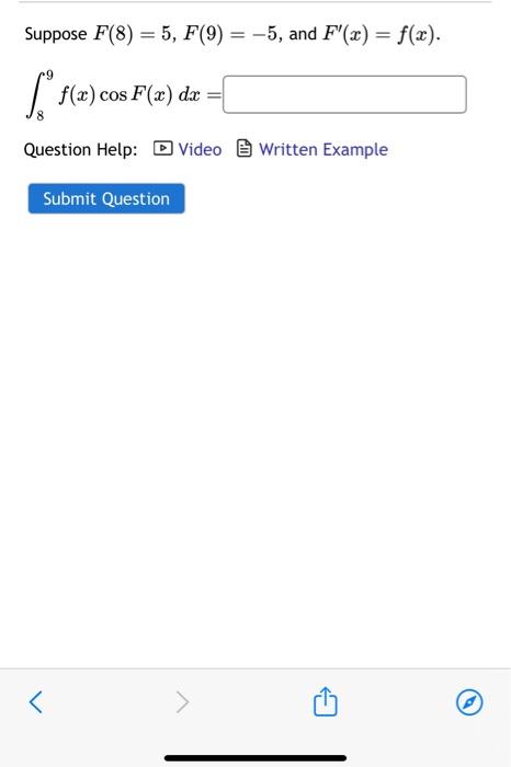 Solved Suppose F(8) = 5, F(9) = −5, and F'(x) = f(x). 9 | Chegg.com