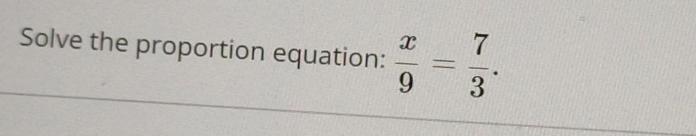 Solved Solve the proportion equation: x9=73. | Chegg.com