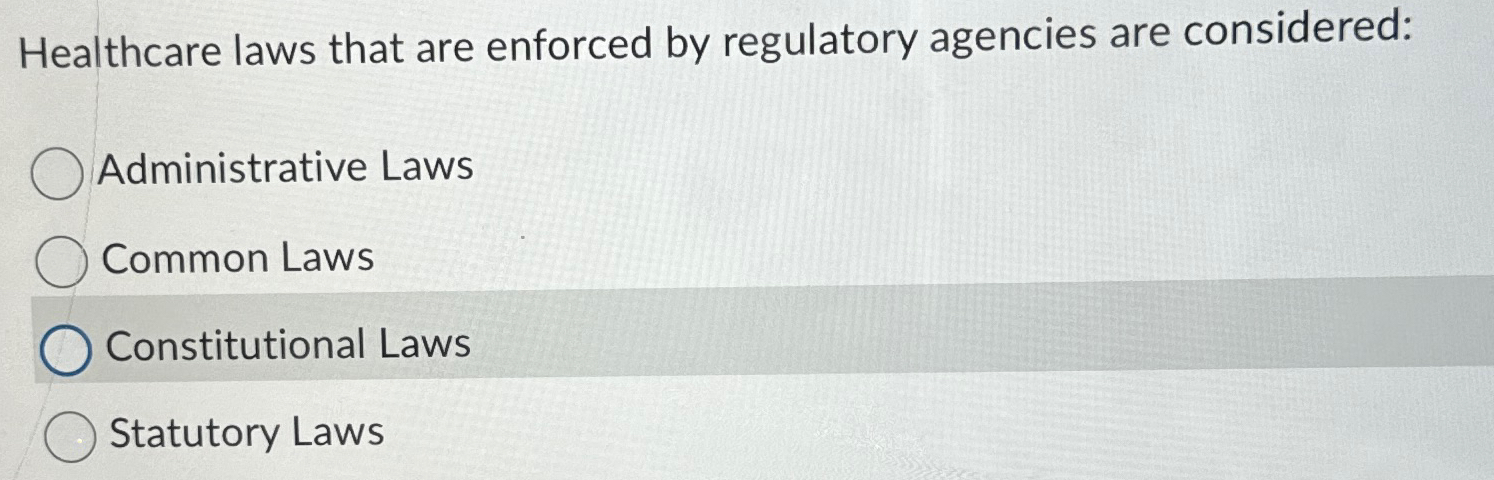 Solved Healthcare laws that are enforced by regulatory | Chegg.com
