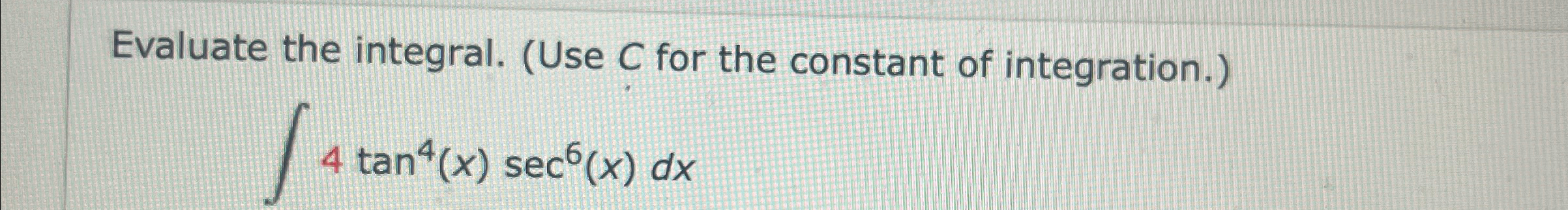 Solved Evaluate the integral. (Use C ﻿for the constant of | Chegg.com