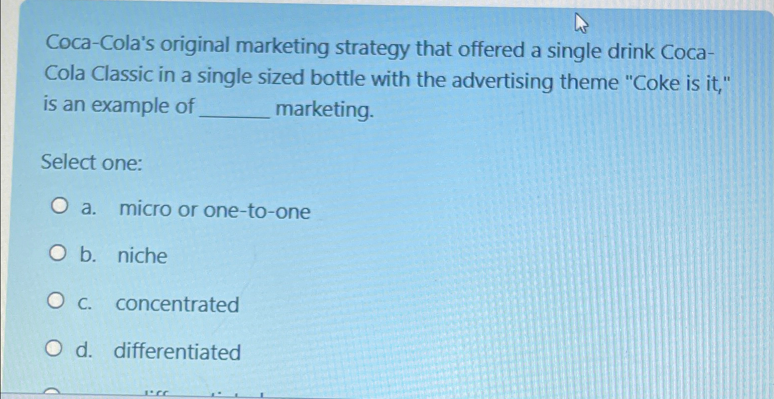 Solved Coca-Cola's original marketing strategy that offered | Chegg.com