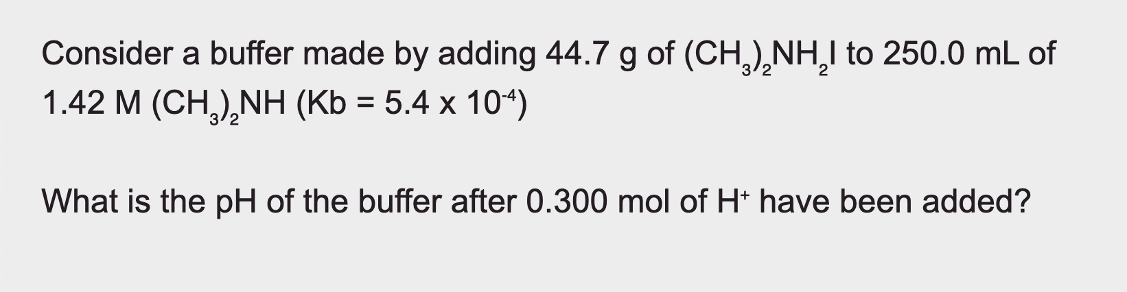 Solved Consider a buffer made by adding 44.7g ﻿of (CH3)2NH2I | Chegg.com