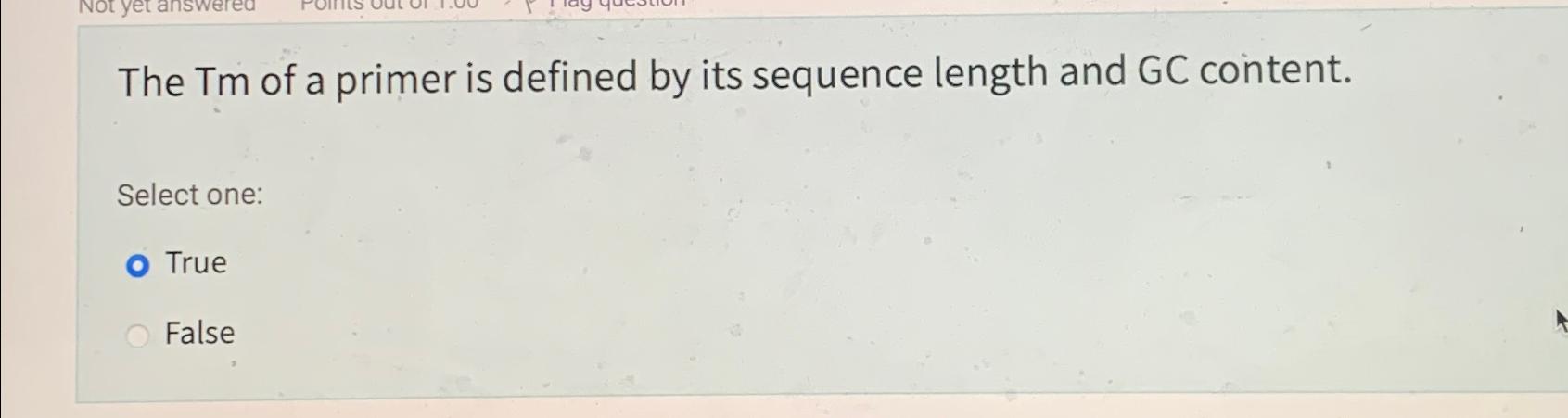 Solved The Tm of a primer is defined by its sequence length | Chegg.com