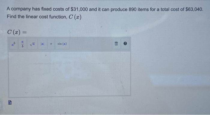 Solved A company has fixed costs of $31,000 and it can | Chegg.com