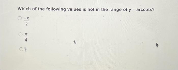 Solved Which of the following values is not in the range of | Chegg.com