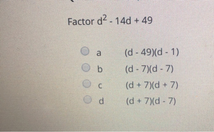 Solved Factor d2 - 140 + 49 оооо en oo (d - 49)(d - 1) (d - | Chegg.com