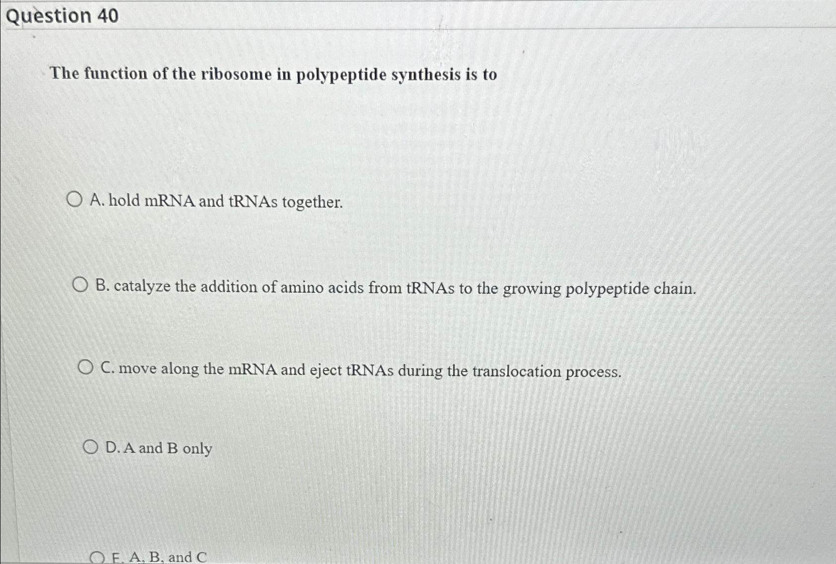 Solved Question 40The function of the ribosome in | Chegg.com