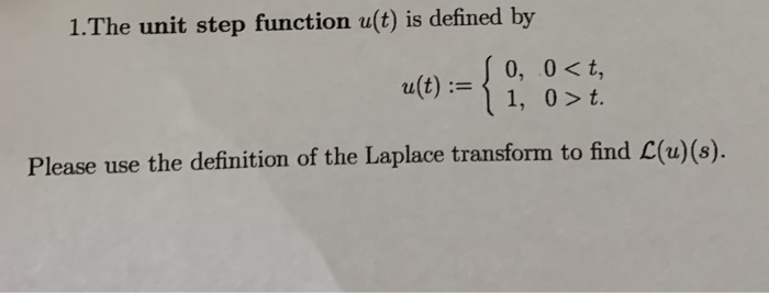 Solved 1. The unit step function u(t) is defined by u(t) == | Chegg.com
