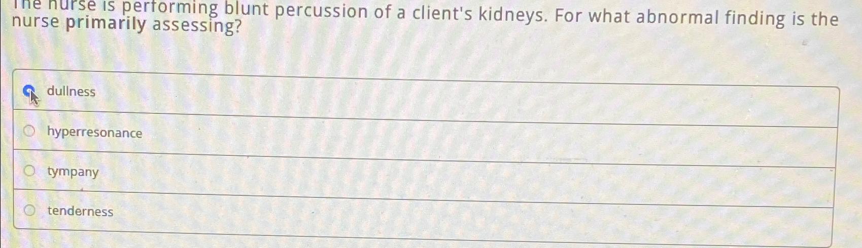 Solved The nurse is performing blunt percussion of a | Chegg.com
