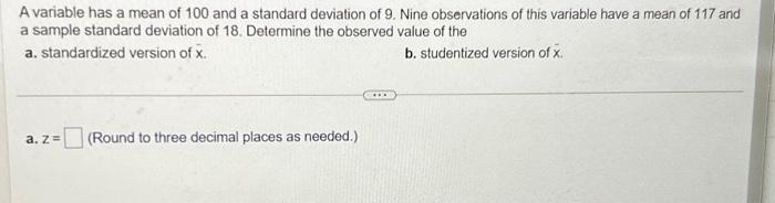 Solved A variable has a mean of 100 and a standard deviation | Chegg.com