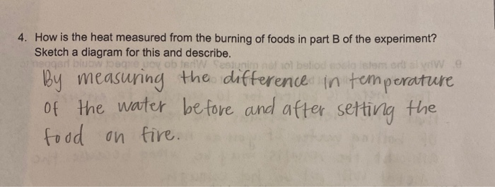 Solved 4. How is the heat measured from the burning of foods | Chegg.com