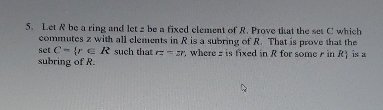 Solved 5. Let R be a ring and let z be a fixed element of R. | Chegg.com