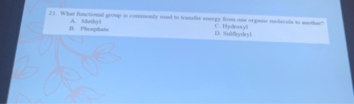 Solved 21. What functional group is commonly used to | Chegg.com