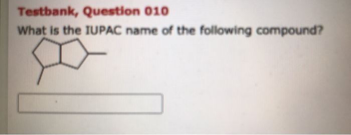 Solved Testbank, Question 022 What is the TUPAC name of the | Chegg.com Solved Testbank, Question 022 What is the TUPAC name of the | Chegg.com