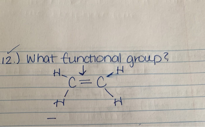 Solved 12.) What functional group? C=C H & CH I | Chegg.com