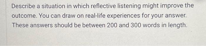 Describe a situation in which reflective listening | Chegg.com