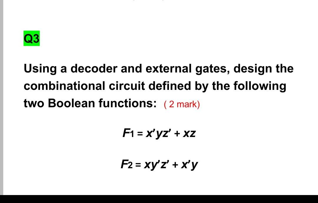 Solved Q3 Using a decoder and external gates, design the | Chegg.com