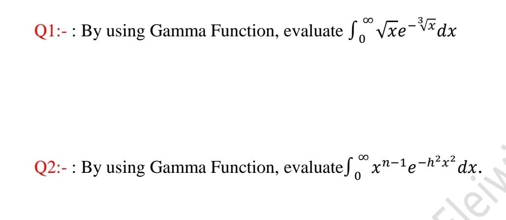 Solved Q1:- : By using Gamma Function, evaluate ∫0∞xe−3xdx | Chegg.com