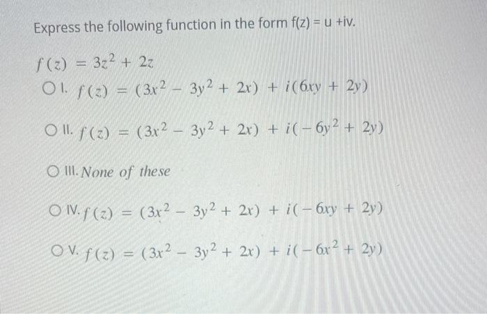 Solved Express the following function in the form f(z)=u+iv. | Chegg.com