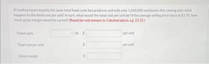 Solved If Ivanhoe incurs exactly the same total fixed costs | Chegg.com