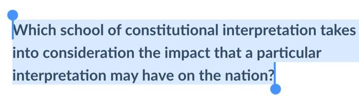Which school of constitutional interpretation takes | Chegg.com