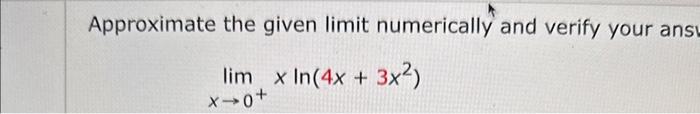 Solved Approximate the given limit numerically and verify | Chegg.com