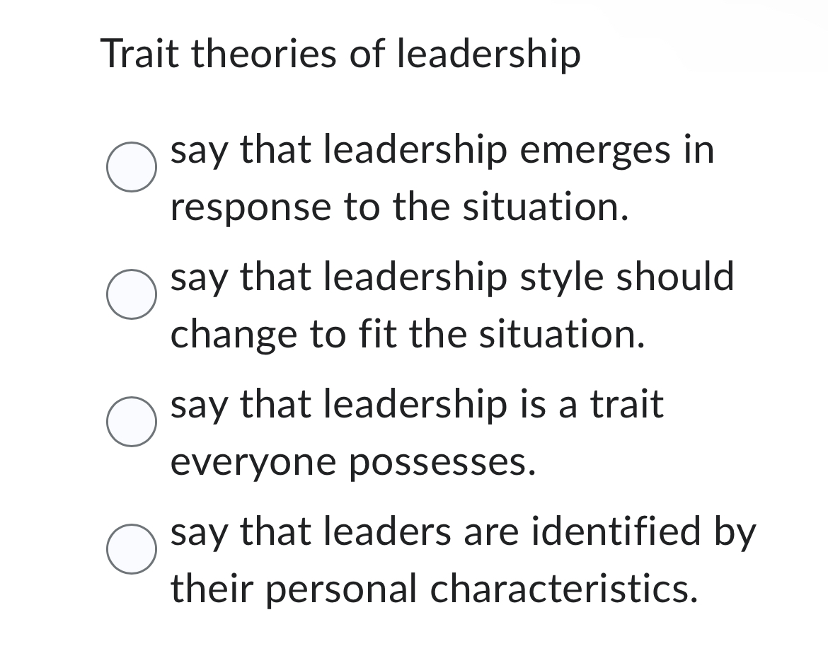Solved Trait theories of leadershipsay that leadership | Chegg.com