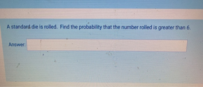 Solved A standard die is rolled. Find the probability that | Chegg.com