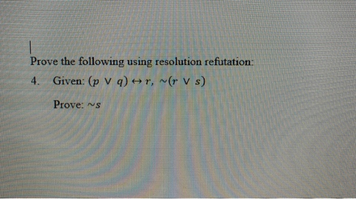 Solved Prove the following using resolution refutation: 4. | Chegg.com