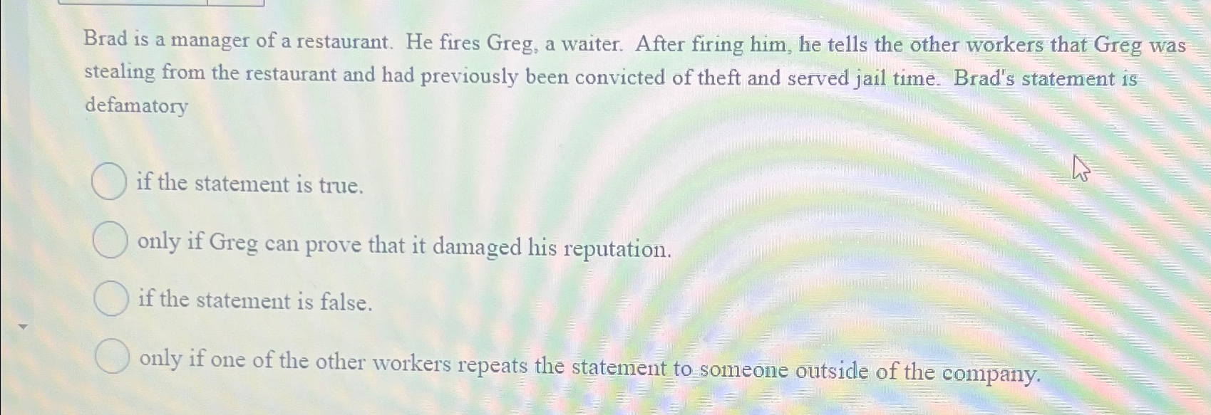 Solved Brad is a manager of a restaurant. He fires Greg, a | Chegg.com