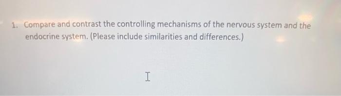 Solved 1. Compare and contrast the controlling mechanisms of | Chegg.com