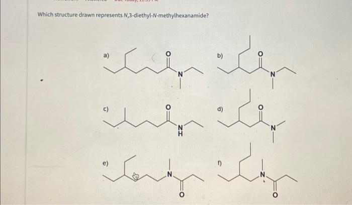 Solved Which structure drawn represents N,3-diethyl- | Chegg.com