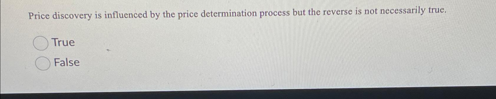 Solved Price discovery is influenced by the price | Chegg.com