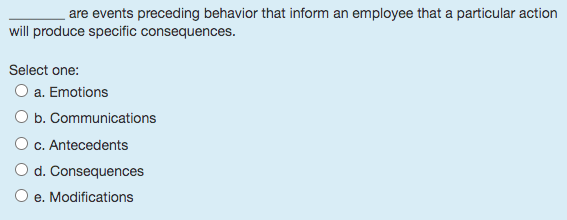 Solved are events preceding behavior that inform an employee | Chegg.com