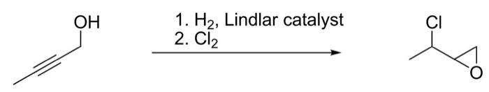 Solved 1. H2, Lindlar catalyst 2. Cl2 | Chegg.com
