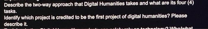Solved Describe the two-way approach that Digital Humanities | Chegg.com