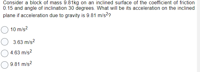 Solved Consider a block of mass 9.81kg ﻿on an inclined | Chegg.com