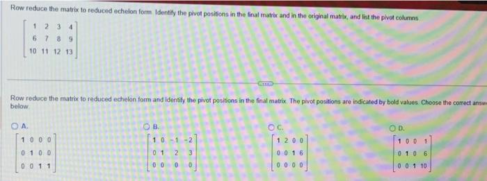 Solved ⎣⎡1610271138124913⎦⎤ Row reduce the matrix to reduced | Chegg.com