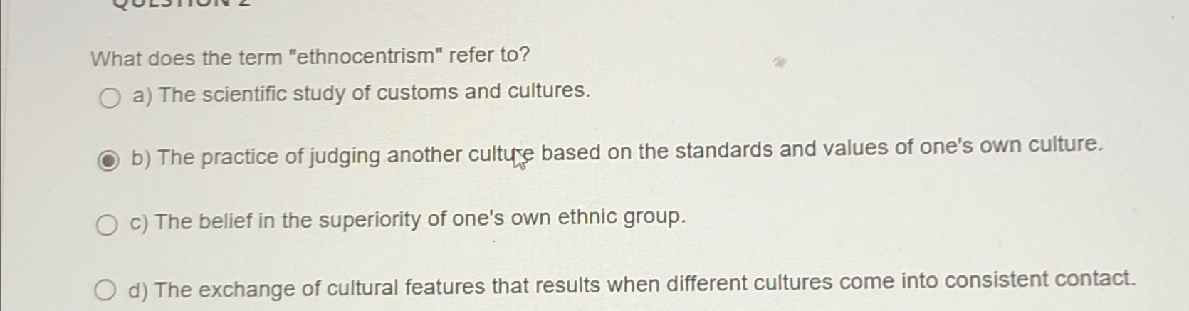 Solved What does the term "ethnocentrism" refer to?a) ﻿The | Chegg.com