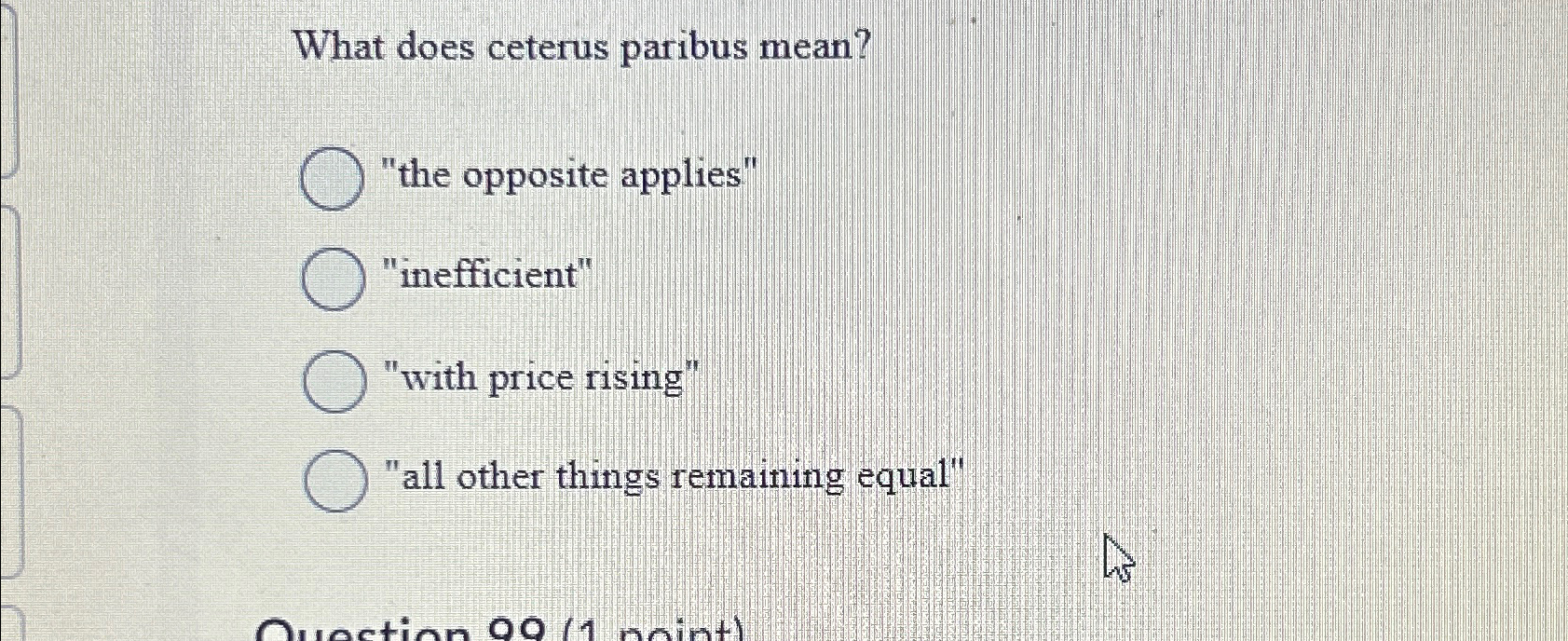 Solved What does ceterus paribus mean?"the opposite | Chegg.com