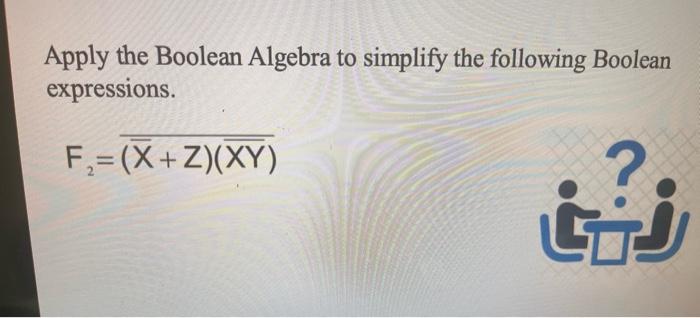 Solved Apply the Boolean Algebra to simplify the following | Chegg.com