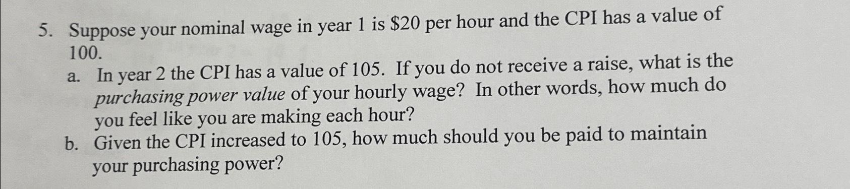 Solved Suppose your nominal wage in year 1 ﻿is $20 ﻿per hour | Chegg.com