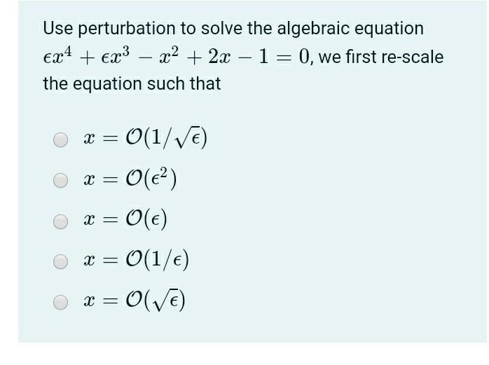 Solved Use perturbation to solve the algebraic equation Ex4 | Chegg.com