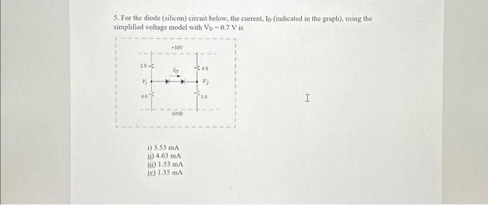 Solved 5. For the diode (silicon) circuit below, the | Chegg.com