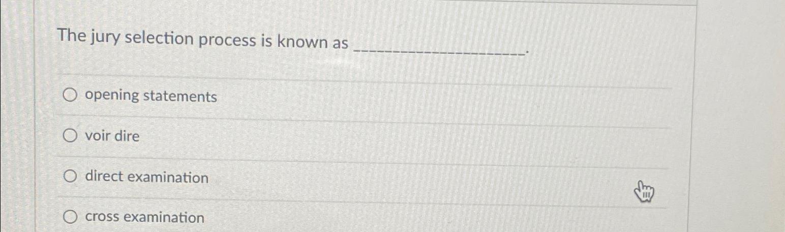 Solved The jury selection process is known asopening | Chegg.com