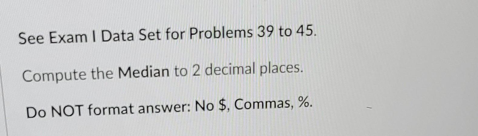 Solved 63 Exam I Data Set: Problems 39-45 5 7 9 11. 14 15 19 | Chegg.com