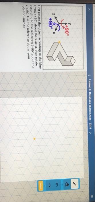 Solved Lesson 8: Rotations about 2 Axes - 24/31 > +180° | Chegg.com